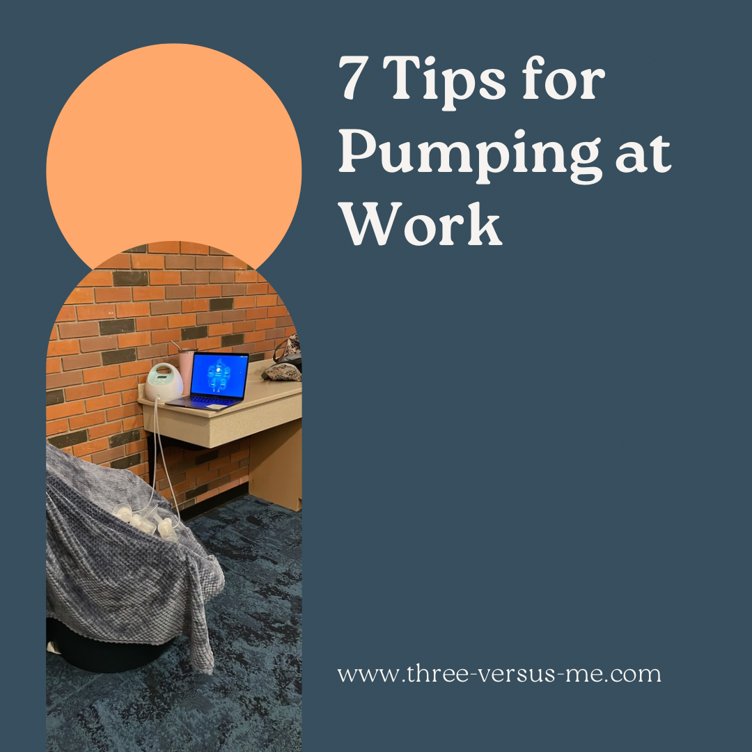 7 Tips for Pumping at Work – 3 versus Me